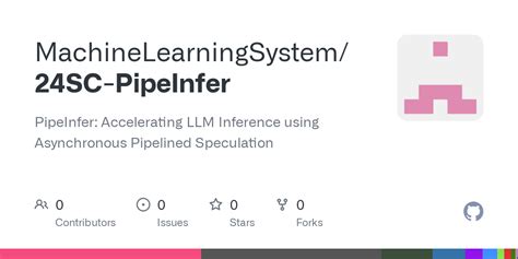 GitHub MachineLearningSystem 24SC PipeInfer PipeInfer Accelerating