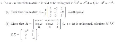 Solved An Nn Invertible Matrix A Is Said To Be Orthogonal Chegg