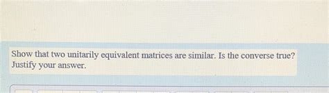 Solved Show That Two Unitarily Equivalent Matrices Are