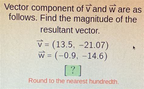 solved vector component of vector v and vector w are as follows find