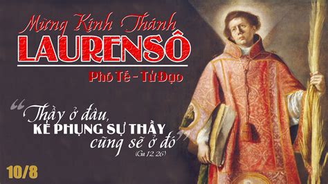 Lời Chúa Ngày 10 08 2021 Ngày 10 08 Thánh Laurensô Phó tế Tử đạo