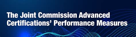 The Joint Commission Advanced Certifications Performance Measures