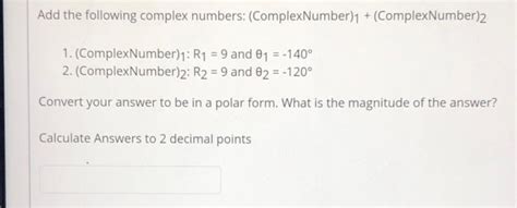 Solved Add The Following Complex Numbers Complexnumber Chegg