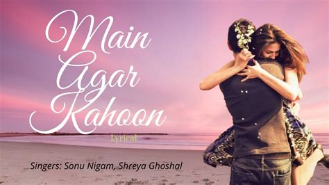 Main Agar Kahoon Lyrics Om Shanti Om Youtube Music