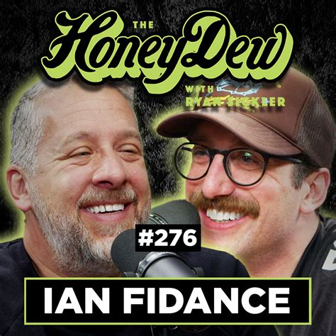 Ian Fidance Iandew The Honeydew Podcast With Ryan Sickler