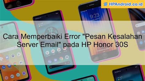 Cara Memperbaiki Error Pesan Kesalahan Server Email Pada Hp Honor 30s