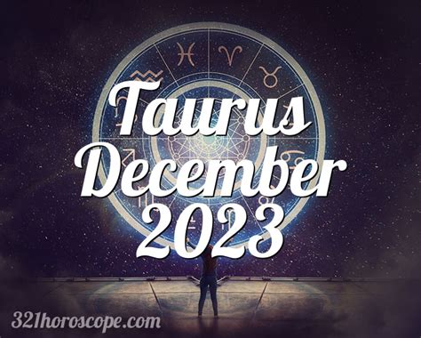 Horoscope Taurus December 2023 Tarot Monthly Horoscope