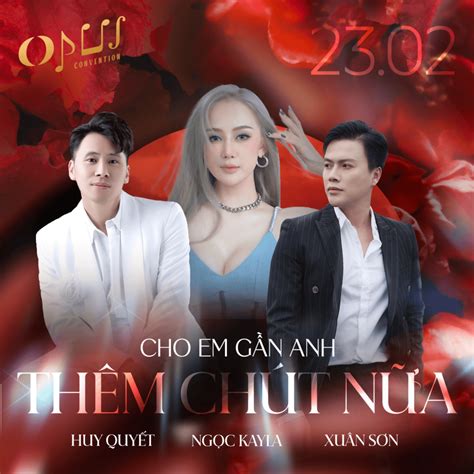 Liveshow Cho em gần anh thêm chút nữa 23 02 OPUS Convention