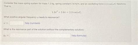 Solved Consider The Mass Spring System For Mass Kg Chegg