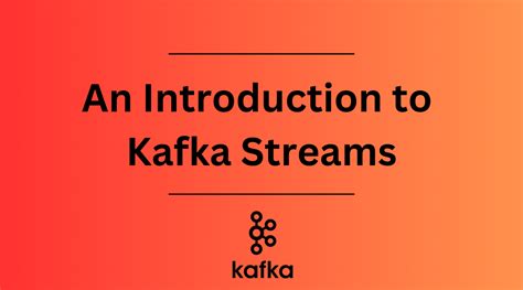 What Is Kafka Streams