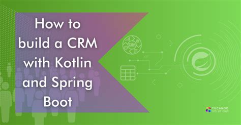 How To Build A CRM With Kotlin And Spring Boot
