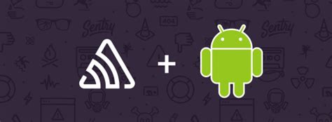 How To Improve Your Android Debugging Process Product Blog • Sentry