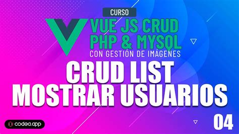 Vuejs Y Php Construyendo Un Crud List Para Mostrar Usuarios Tutorial
