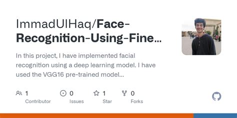 Github Immadulhaq Face Recognition Using Fine Tuning With Vgg In This Project I Have