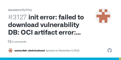 Init Error Failed To Download Vulnerability Db Oci Artifact Error