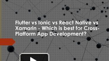 Flutter Vs Ionic Vs React Native Vs Xamarin Which Is Best For Cross Platform App Development