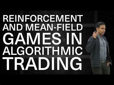 Free Video Reinforcement And Mean Field Games In Algorithmic Trading