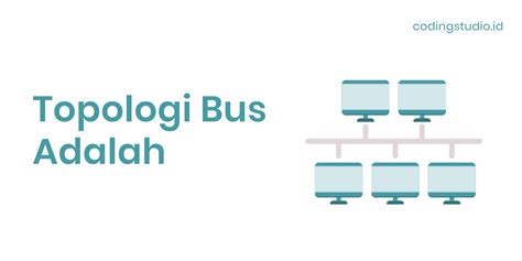 Topologi Bus Adalah Pengertian Kelebihan Dan Kekurangannya