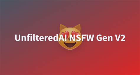 UnfilteredAI NSFW Gen V2 A Hugging Face Space By Tyballz