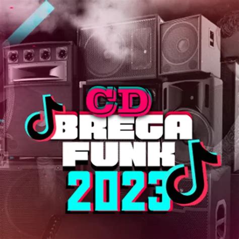 CD BREGA FUNK 2023 AS DO TIK TOK Brega Funk Sua Música