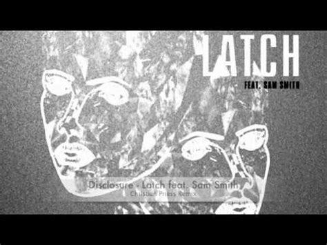 Disclosure Latch Feat Sam Smith Christian Priess Remix YouTube
