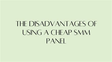 The Disadvantages Of Using A Cheap Smm Panel