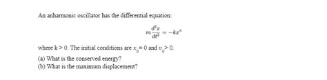 Solved M An Anharmonic Oscillator Has The Differential Chegg