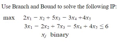 Solved Use Branch And Bound To Solve The Following IP Chegg