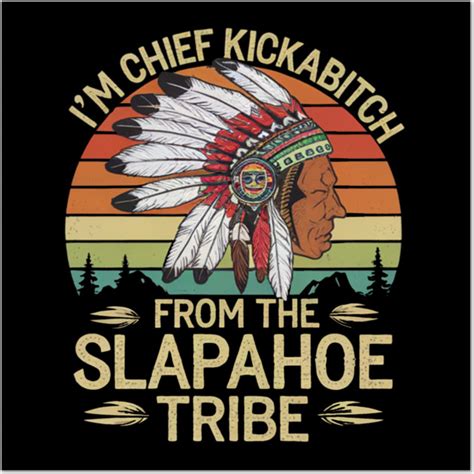 Vintage Im Chief Kickabitch From The Slapahoe Tribe Im Chief