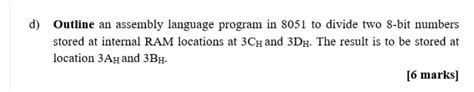 Solved D Outline An Assembly Language Program In 8051 To