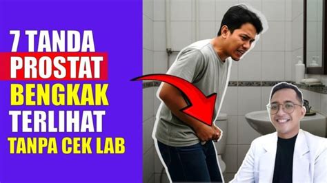 7 Tanda Prostat Bengkak Yang Bisa Diperiksa Di Rumah Jangan Sampai Operasi