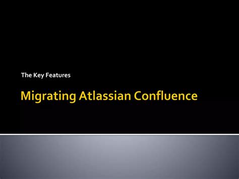 Migrating Atlassian Confluence Ppt