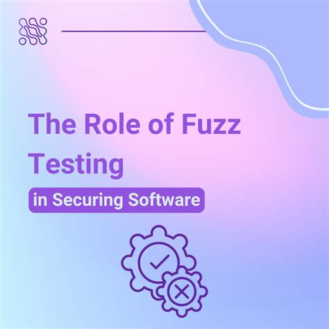 The Role Of Fuzz Testing In Securing Software Better QA