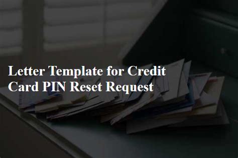 Letter Template For Credit Card Pin Reset Request Free Samples In Pdf