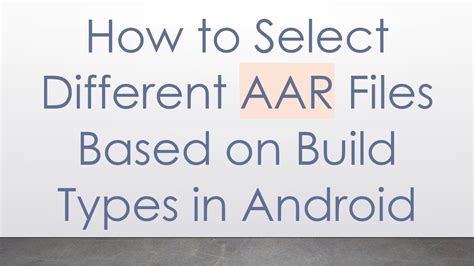 How To Select Different Aar Files Based On Build Types In Android Youtube