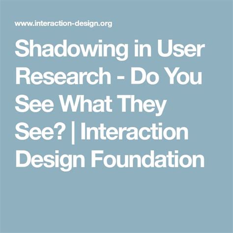 Shadowing In User Research Do You See What They See Interaction
