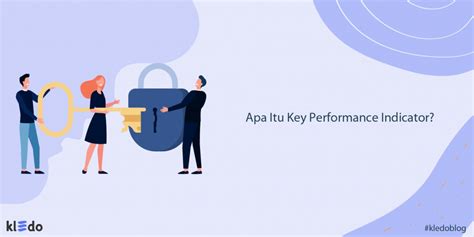 Key Performance Indicator Kpi Pengertian Cara Membuat And Tipsnya