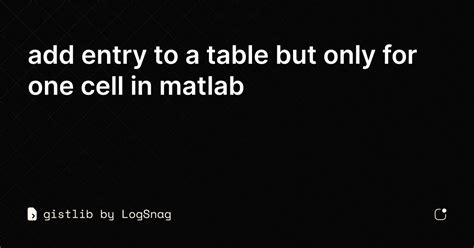 Gistlib Add Entry To A Table But Only For One Cell In Matlab