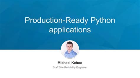 pybay 2018 production ready python applications ppt