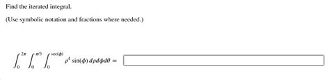 Solved Find The Iterated Integral Use Symbolic Notation