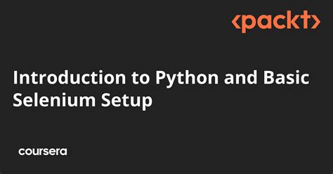 Introduction To Python And Basic Selenium Setup Coursera
