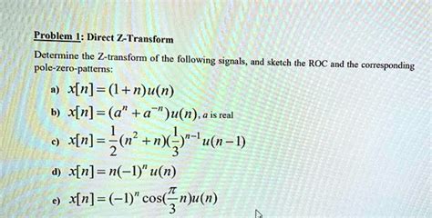 Problem Direct Z Transform Determine The Z Transform Of The Following Signals And Sketch The