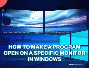 How To Make Programs Open On Specific Monitor Displays