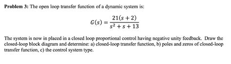 Solved Problem The Open Loop Transfer Function Of A Chegg
