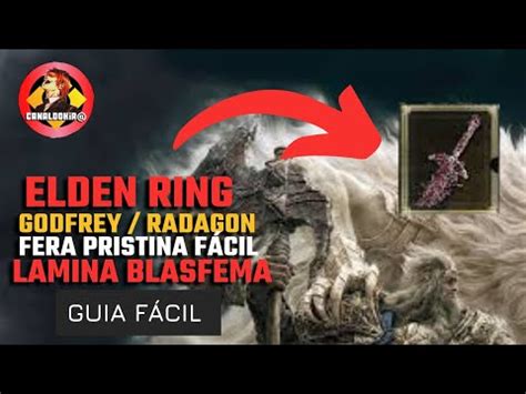 ELDEN RING GUIA FÁCIL GODFREY RADAGON E FERA PRISTINA ESPADA BLASFEMA PT BR YouTube
