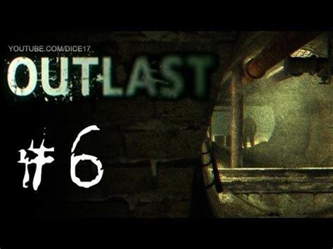 Outlast Gameplay Walkthrough Part 6 Sewers This Is The Worst Place Ever