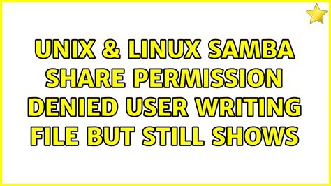unix and linux samba share permission denied user writing file but still