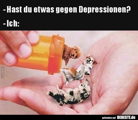 Hast Du Etwas Gegen Depressionen Lustige Bilder Spr Che Witze