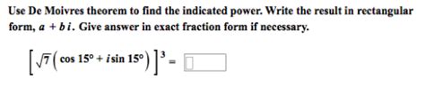 Solved Use De Moivres Theorem To Find The Indicated Power
