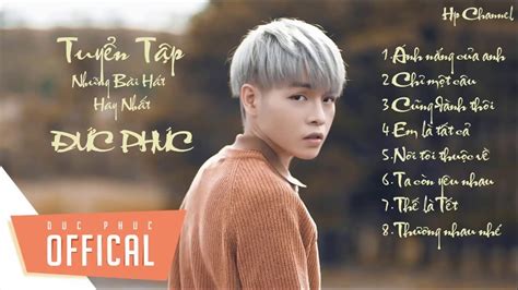 Đức Phúc Ánh Nắng Của Anh TUYỂN TẬP NHỮNG BÀI HÁT HAY NHẤT CỦA ĐỨC